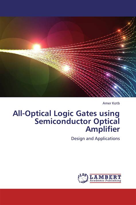 All Optical Logic Gates Using Semiconductor Optical Amplifier 978 3