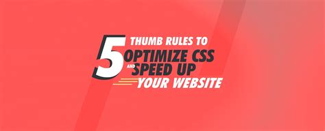 5 Thumb Rules To Optimize Css And Speed Up Your Website
