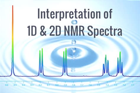 Interpretation Of 1d And 2d Nmr Spectra