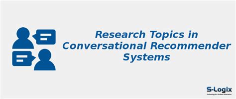 Conversational Recommender Systems S Logix