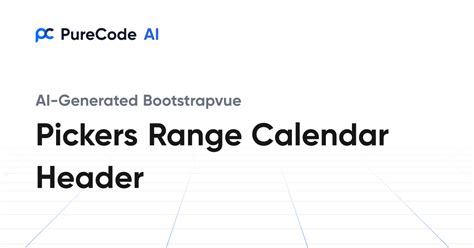 Build Bootstrapvue Pickers Range Calendar Header With Ai