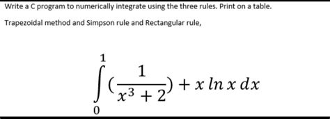 Solved Write A C Program To Numerically Integrate Using The