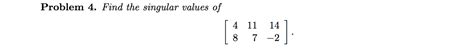 Solved Find The Singular Values Of Chegg Com