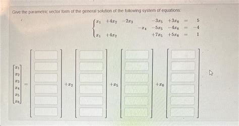 Solved Give The Parametric Vector Form Of The General