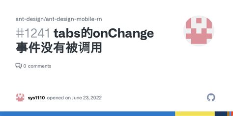 tabs的onChange事件没有被调用 Issue 1241 ant design ant design mobile rn GitHub