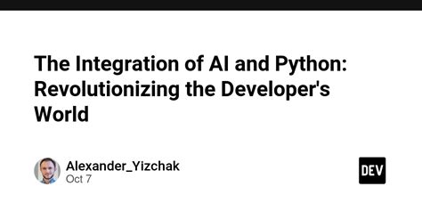 The Integration Of Ai And Python Revolutionizing The Developers World
