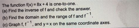 solved the function f x 8x 4 is one to one a find