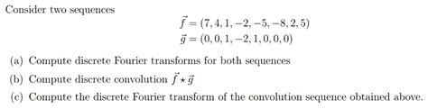 Solved Consider Two Sequences A Compute Discrete Fourier Chegg Com