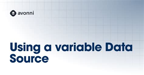 Using A Variable Data Source Documentation Hub