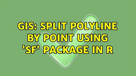 Gis Split Polyline By Point Using Sf Package In R Youtube