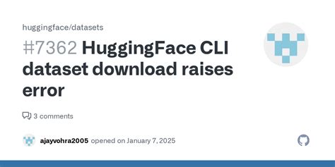 Huggingface Cli Dataset Download Raises Error · Issue 7362 · Huggingfacedatasets · Github