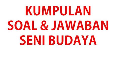 40 Soal Seni Rupa Seni Budaya Kelas 5 Sd Semester 1 Kurikulum Merdeka Dan Kunci Jawaban Uas Sas