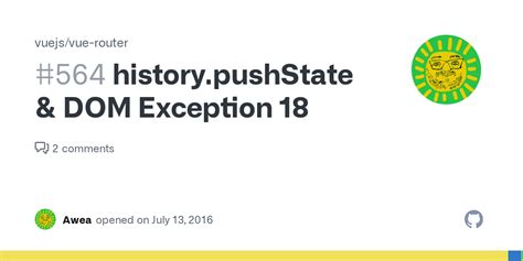 Historypushstate And Dom Exception 18 · Issue 564 · Vuejsvue Router