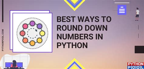 Best Ways To Round Down Numbers In Python Python Pool
