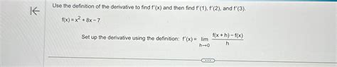 Solved Use The Definition Of The Derivative To Find F X Chegg Com
