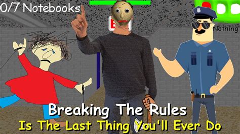Breaking The Rules Is The Last Thing You Ll Ever Do Baldi S Basics