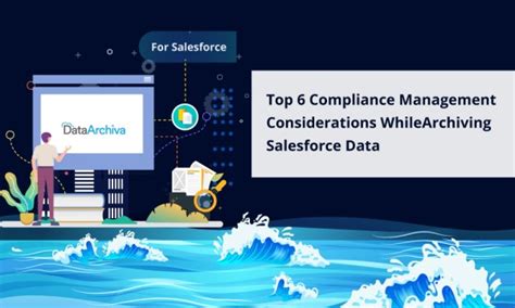 Top 6 Compliance Management Considerations While Archiving Salesforce Data