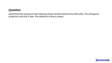 Solved Point Find The Matrices Of The Following Linear Transformations From R3 To R3 The