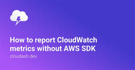 How To Report Cloudwatch Metrics Without Aws Sdk — Cloudash Blog