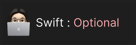 Swift Optional And How To Work With It By Erlina Ng Medium