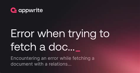 Error When Trying To Fetch A Document With Relationship Query Threads Appwrite