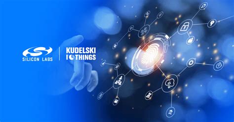 An Important Matter For The Internet Of Things Kudelski Iot Has Partnered With Silicon Labs