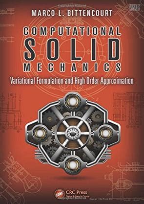 Computational Solid Mechanics Variational Formulation And High Order Approximation Books T