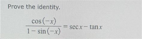 Solved Prove The Identity Cos X Sin X Secx Tanx Chegg Com