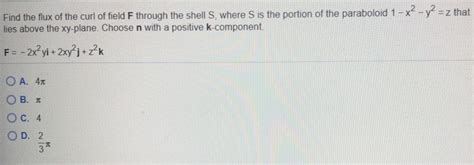 Solved Find The Flux Of The Curl Of Field F Through The Chegg Com