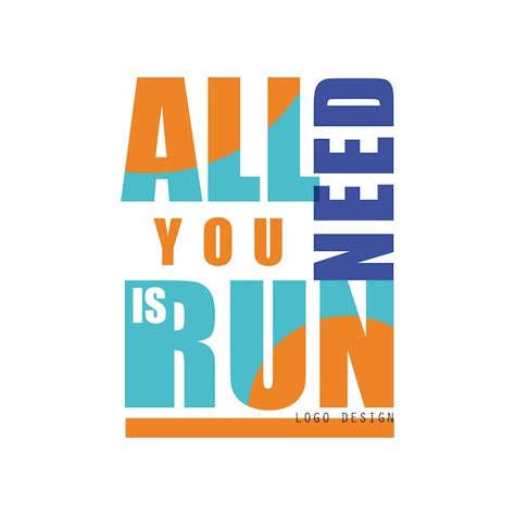 Premium Vector All You Need Is Run Logo Design Inspirational And