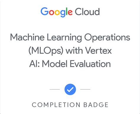 Free Course Machine Learning Operations Mlops With Vertex Ai Model Evaluation From Google