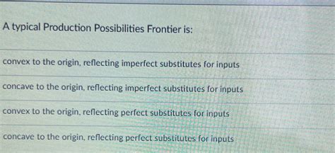 Solved A Typical Production Possibilities Frontier Isconvex