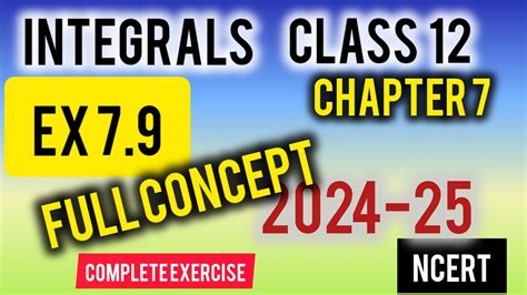 Class 12 Maths Exercise 7 9 Complete Exercise Chapter 7 Integrals Integration Youtube