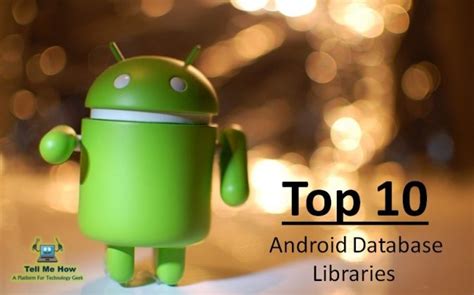 Top Android Database Libraries Tell Me How A Place For Technology Geekier