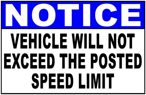 Notice Vehicle Will Not Exceed The Posted Speed Limit Sign Signs By