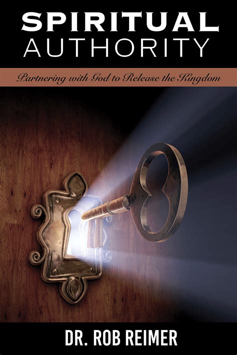 Spiritual Authority Partnering With God To Release The Kingdom By Rob