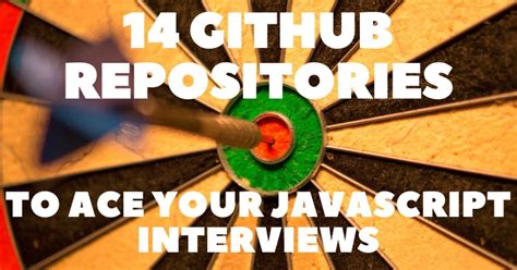 14 github repositories to ace javascript interviews 🎯 🚀 hackernoon