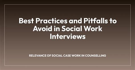 Best Practices And Pitfalls To Avoid In Social Work Interviews • Social