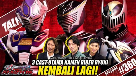 Talk Satsu 360 Kejutan 3 Pemeran Utama Kamen Rider Ryuki Siap Hadir
