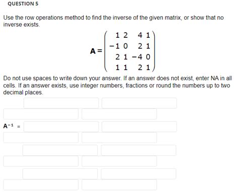 Solved Use The Row Operations Method To Find The Inverse Of