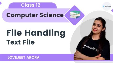 File Handling Text File Class 12 Computer Science Lovejeet Arora Unacademy Class 11 And 12
