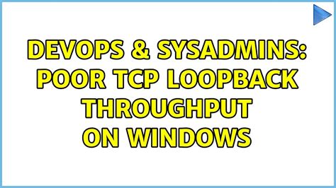 Devops And Sysadmins Poor Tcp Loopback Throughput On Windows Youtube