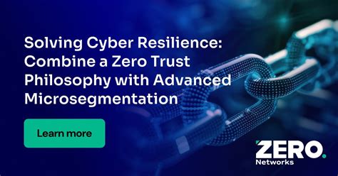 Solving Cyber Resilience Zero Trust And Microsegmentation