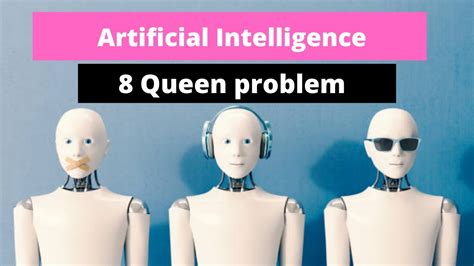 Artificial Intelligence 8 Queen Problem 8 Queen Problem In
