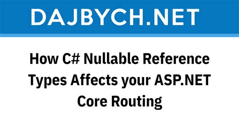 How C Nullable Reference Types Affects Your Aspnet Core Routing