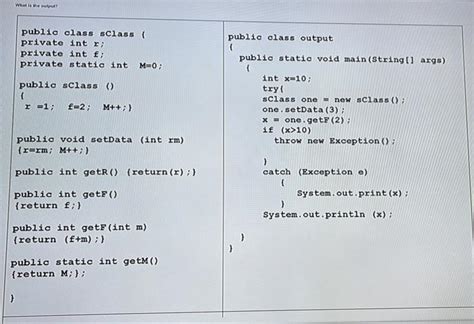 Solved What Is The Out Public Class Sclass Private Int R