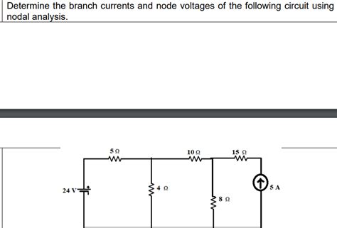 determine the branch currents and node voltages of the following circuit