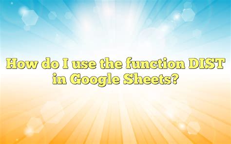 How Do I Use The Function DIST In Google Sheets