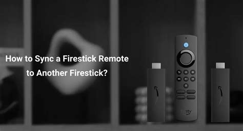 How To Sync A Firestick Remote To Another Firestick
