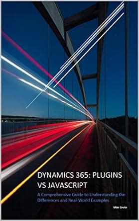 Dynamics 365 Plugins Vs JavaScript A Comprehensive Guide To